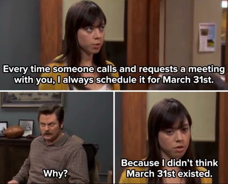 A reminder to Ron Swanson: You have 93 meetings today.