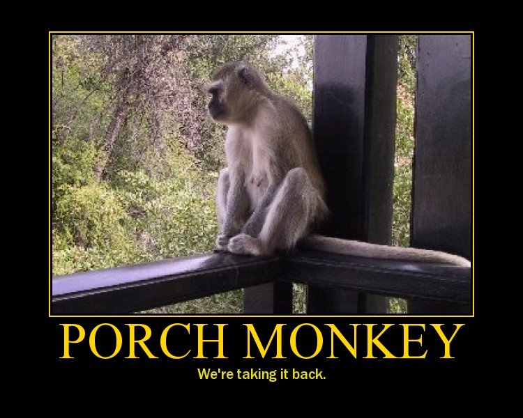 Porch monkeys