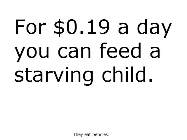 Starving children.